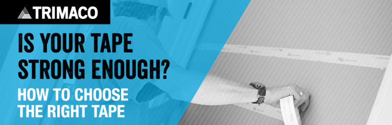 Is Your Tape Strong Enough? - How To Choose the Right Tape - Trimaco