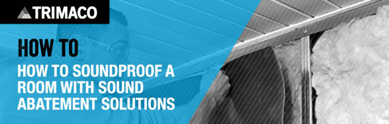 Soundproofing a Room with Sound Abatement Solutions - Trimaco